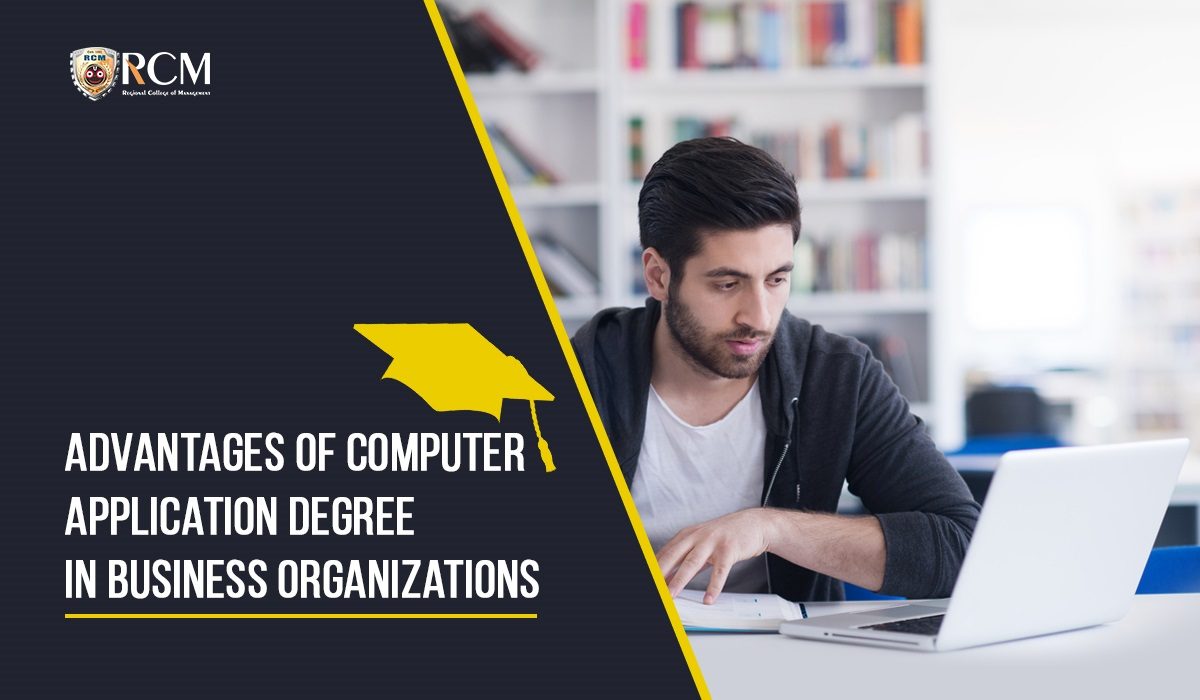 Advantages Of Computer Application Degree In Business Organizations